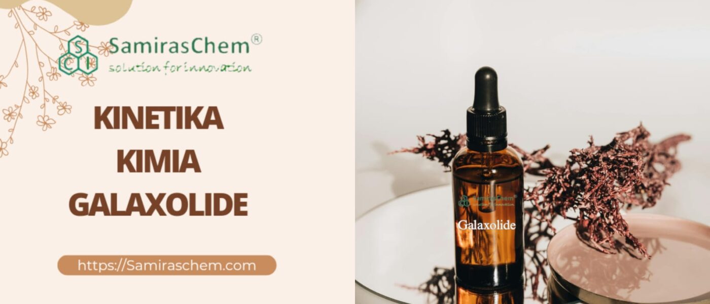 Kinetika Kimia Galaxolide adalah senyawa musk sintetik