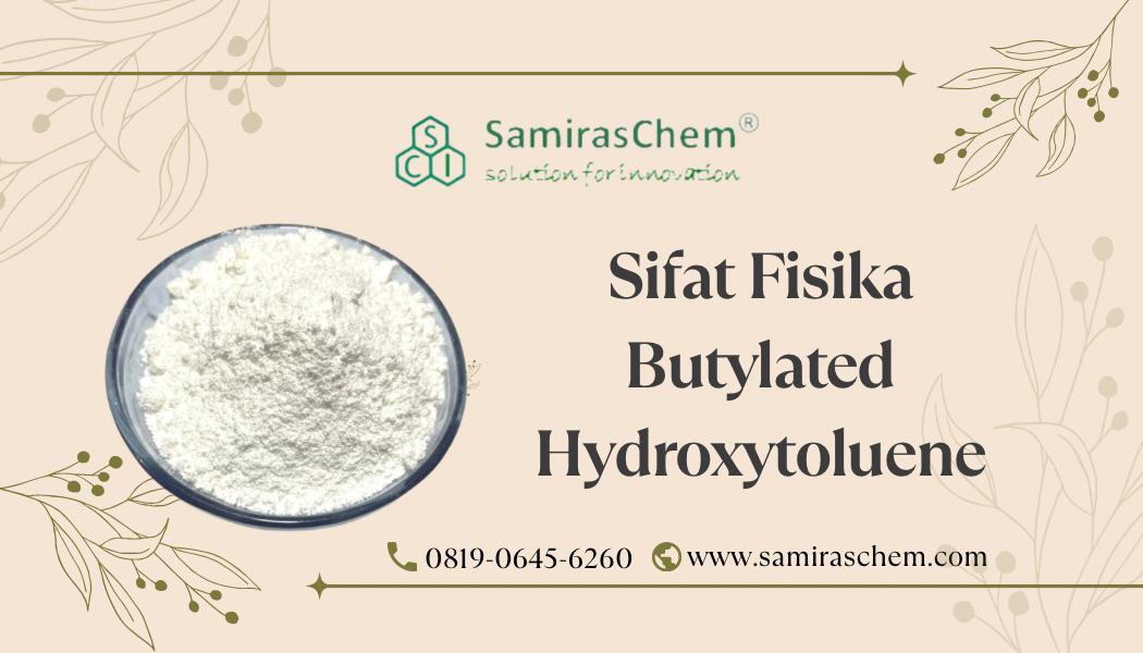 Sifat Fisika Butylated Hydroxytoluene - PT. Samiraschem Indonesia